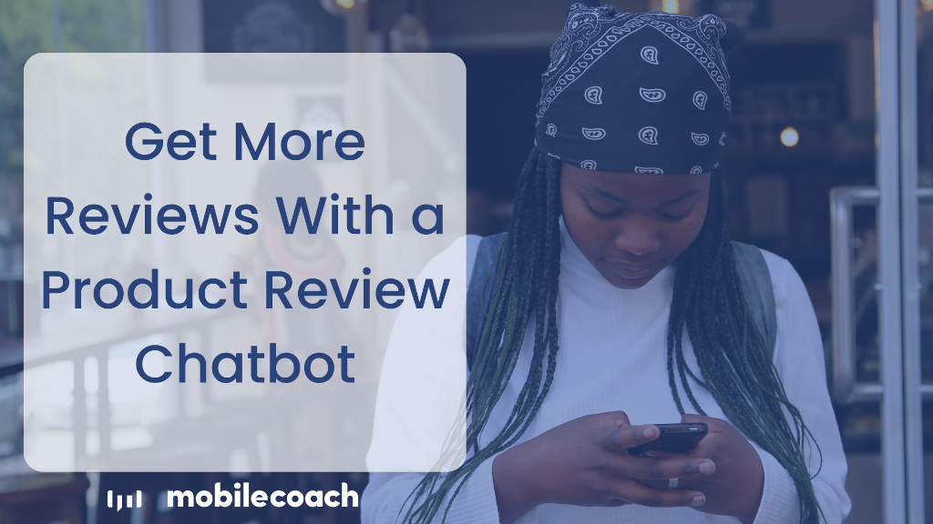 Get More Reviews With a Product Review Chatbot - Mobile Coach